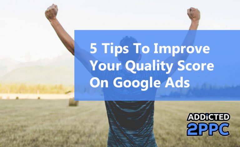 5 Tips For Increasing Your Google Ads Quality Score
